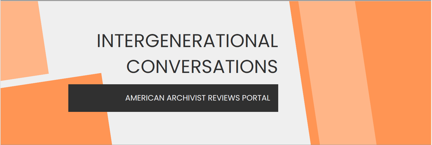 Intergenerational Conversations – The American Archivist Reviews Portal